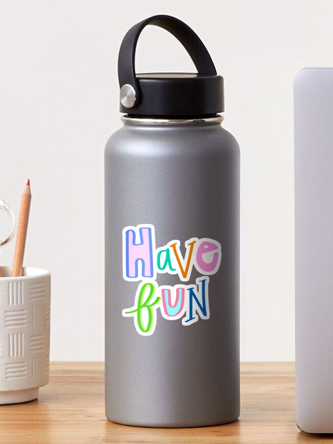 "Have Fun" Sticker for Sale by darcy23 | Redbubble
