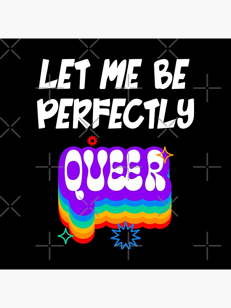 Let Me Be Perfectly Queer Lgbtqia Pride Month Rainbow Poster For