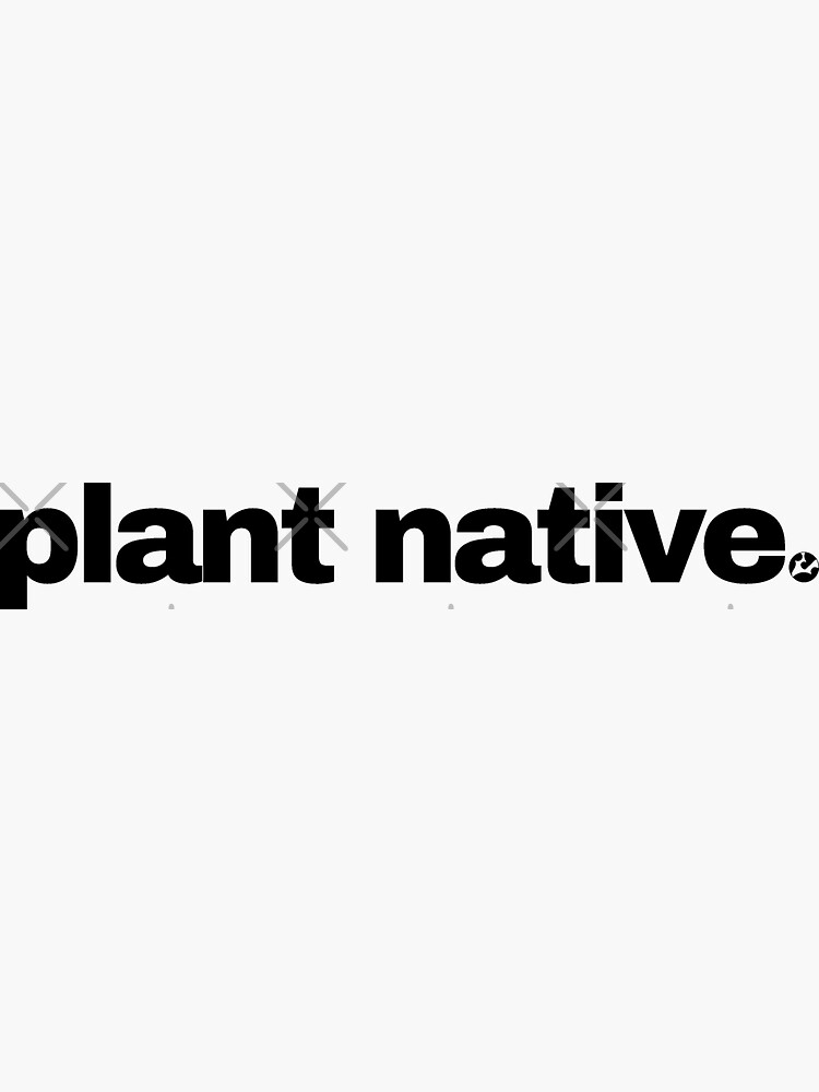 ""plant native."" Sticker for Sale by Papi110n | Redbubble