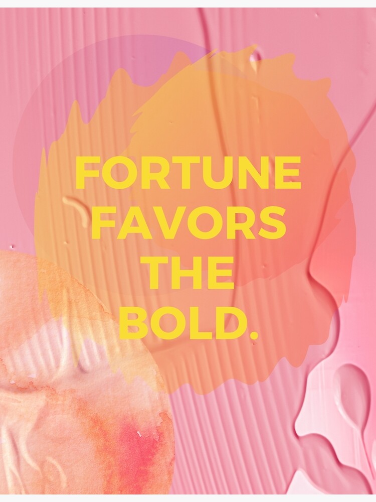 "Fortune Favors the Bold" Poster for Sale by smckeestudio | Redbubble