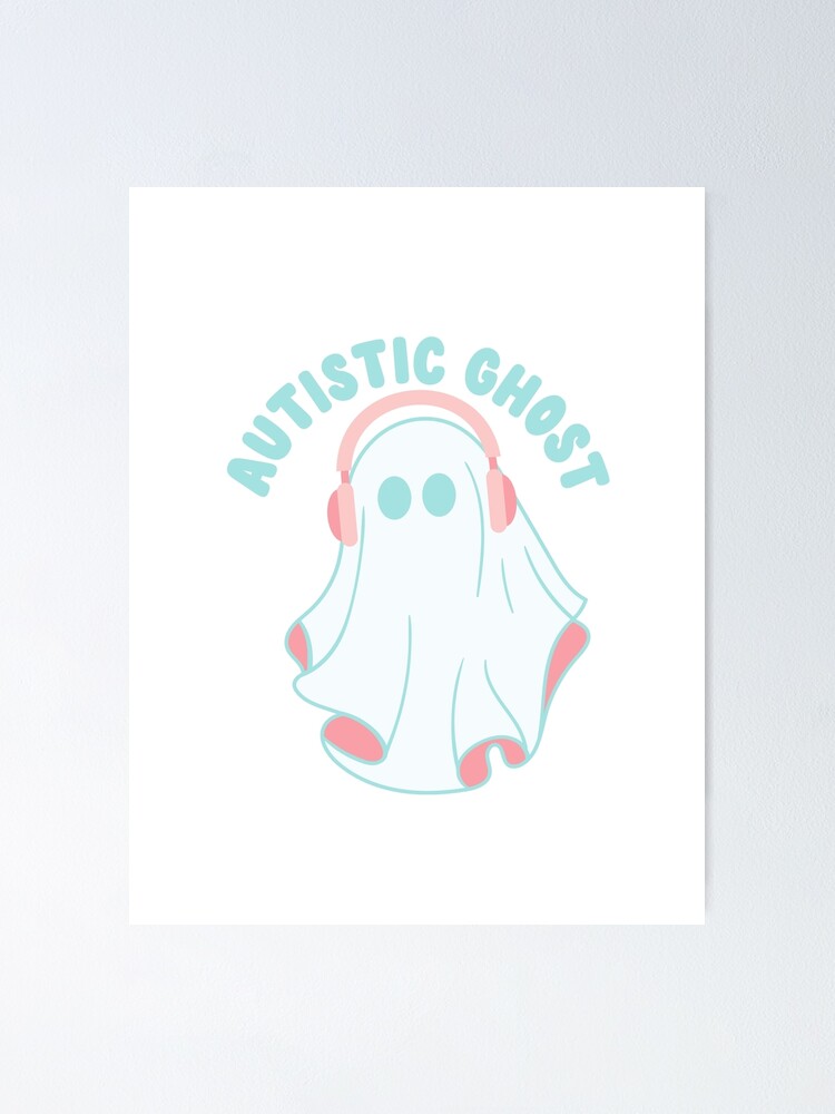 "autistic ghost" Poster for Sale by goblinbabe | Redbubble