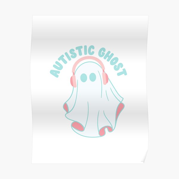 "autistic ghost" Poster for Sale by goblinbabe | Redbubble