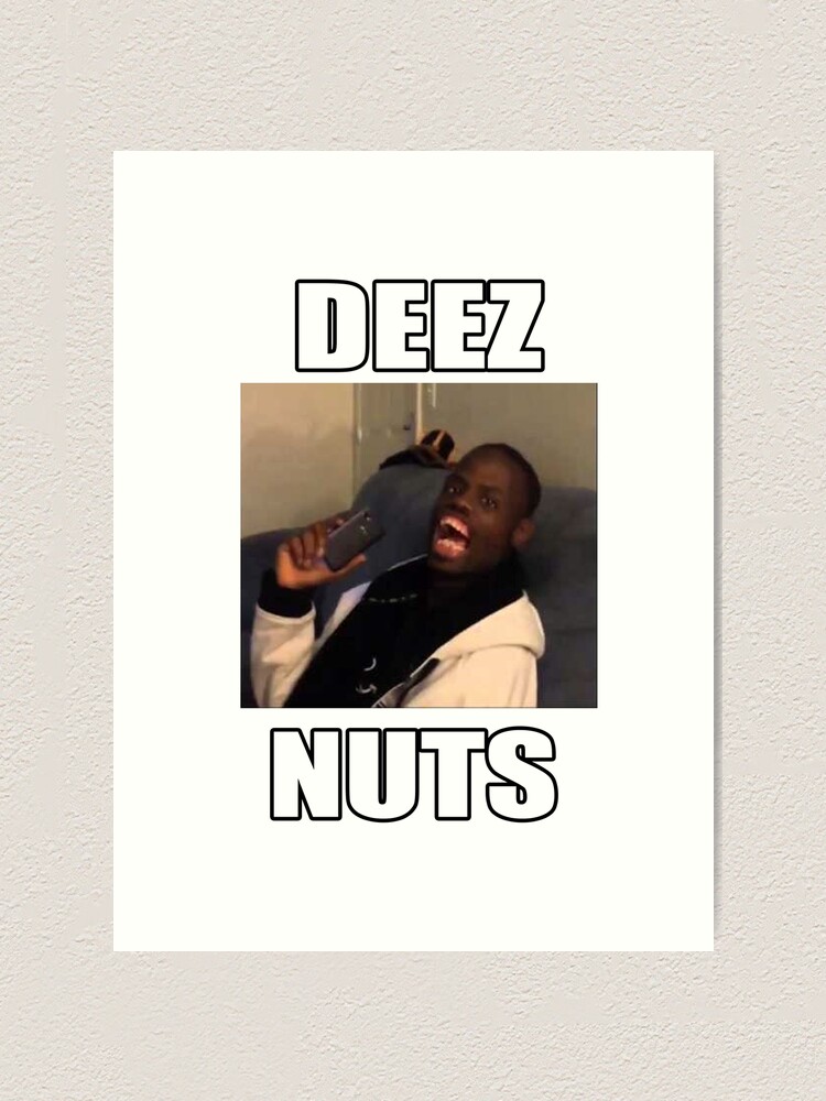 "Deez Nuts" Art Print by BreathtakingBob | Redbubble