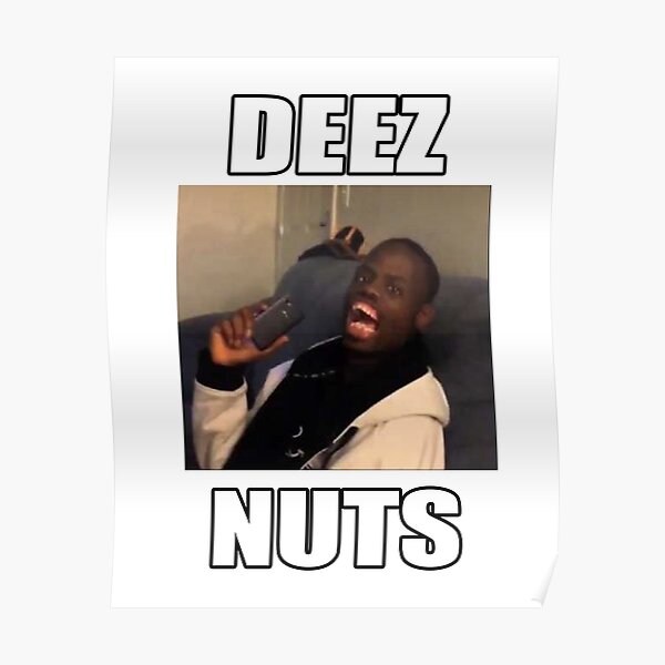 "Deez Nuts" Poster for Sale by BreathtakingBob | Redbubble