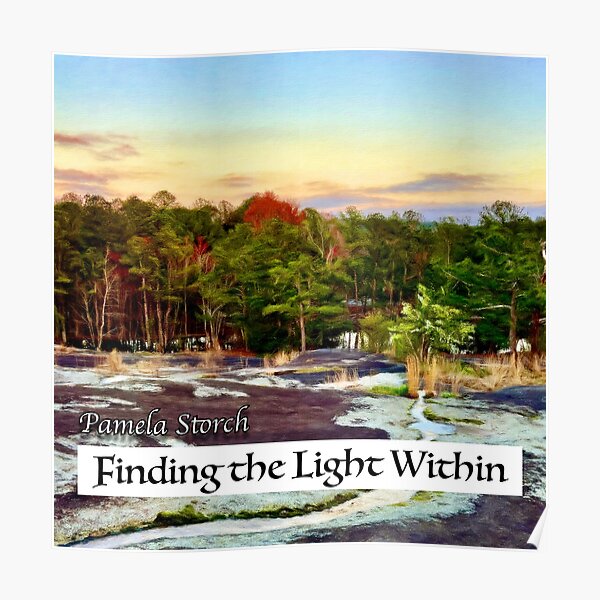 "Pamela Storch Finding the Light Within" Poster for Sale by ...