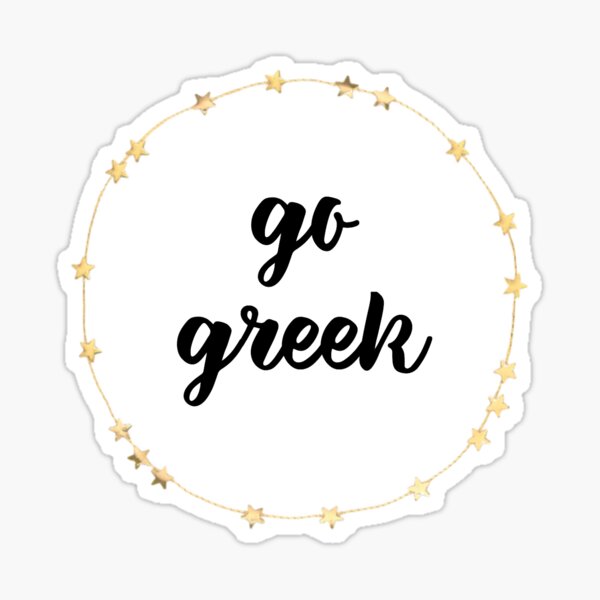 "go greek ~" Sticker by cedougherty | Redbubble
