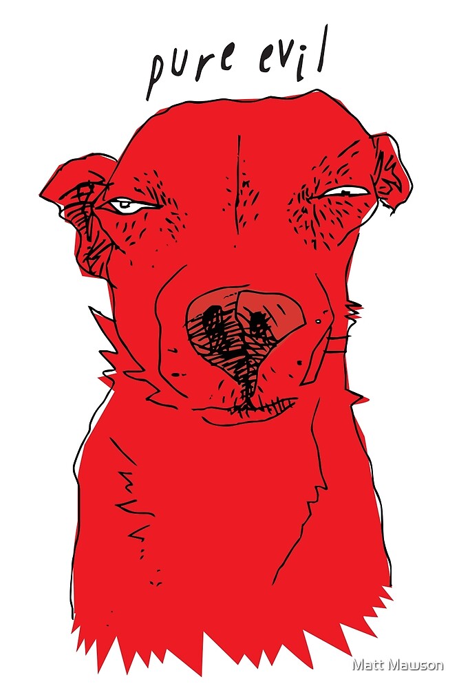 "pure evil" by Matt Mawson | Redbubble