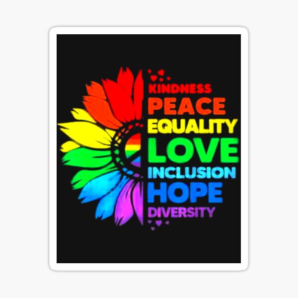 "Kindness Peace Equality Love Inclusion Hope Diversity" Sticker for ...