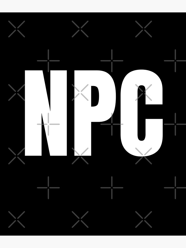 Npc Shirt Meme Poster For Sale By Dgavisuals Redbubble