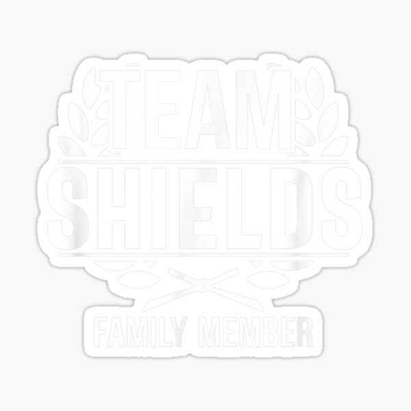 "Matching Team Shields Proud Member Shields Family " Sticker for Sale ...