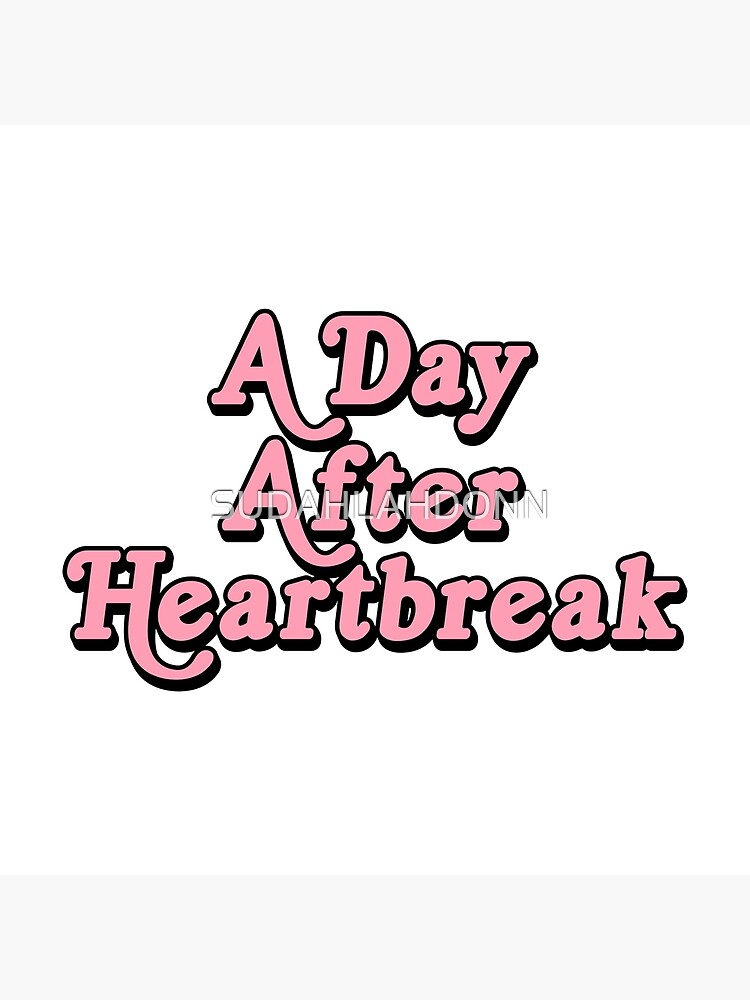 "A DAY AFTER HEARTBREAK CUTE STICKER - MOTIVATION QUOTES" Poster for ...