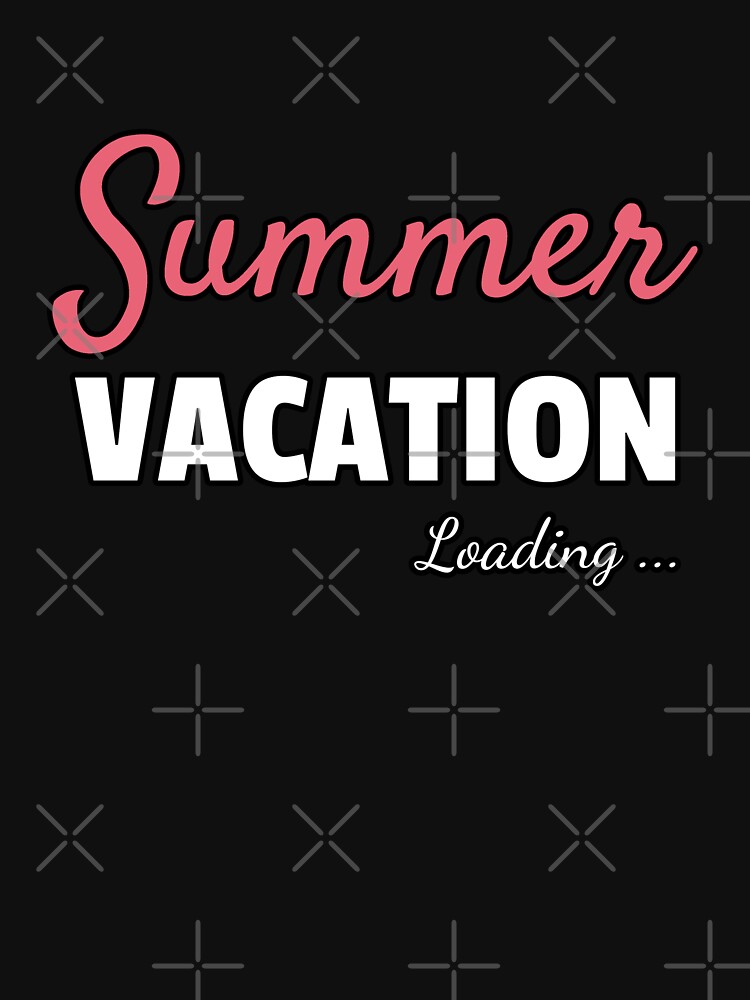 "Summer Vacation Loading" T-shirt for Sale by dennystee | Redbubble ...