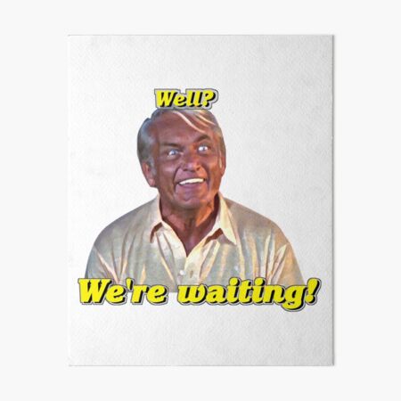 "CADDYSHACK - Well We_re waiting! " Art Board Print for Sale by ...