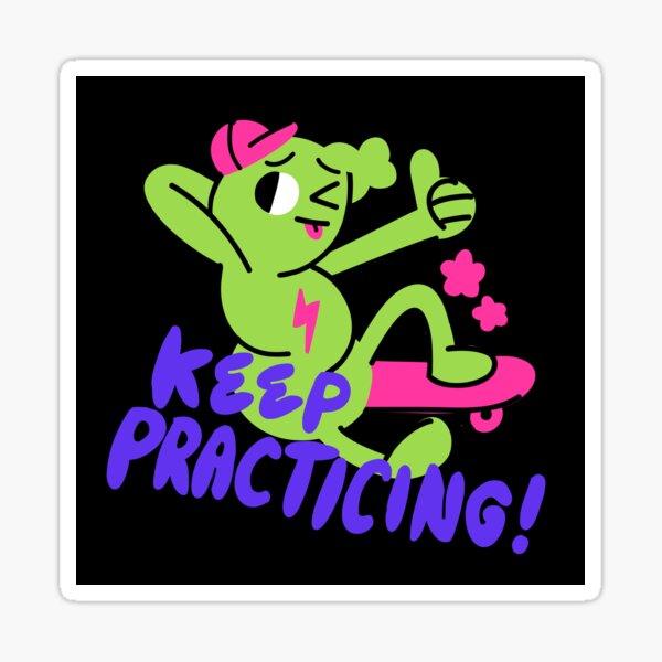 "Keep practicing" Sticker for Sale by Jaadueekala | Redbubble