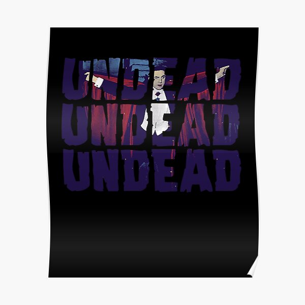 "Undead, Undead, Undead" Poster for Sale by TheCustom | Redbubble