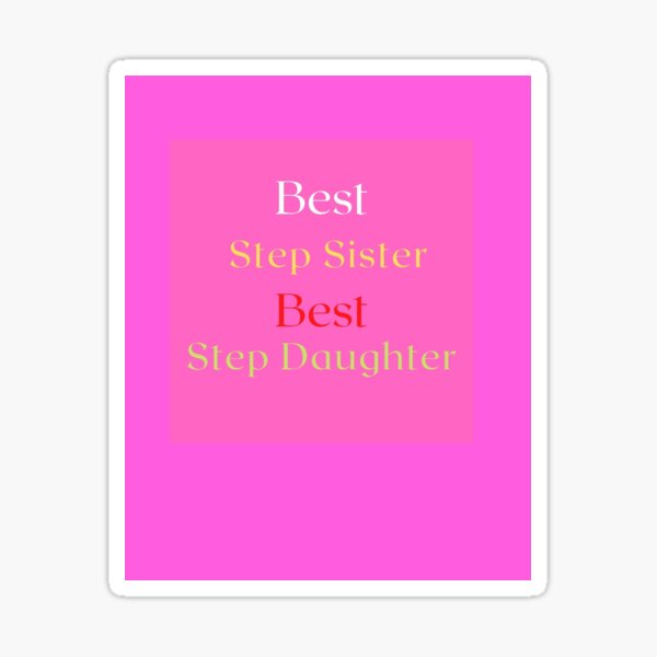 "Step sister design, step daughter design Graphic " Sticker for Sale by ...