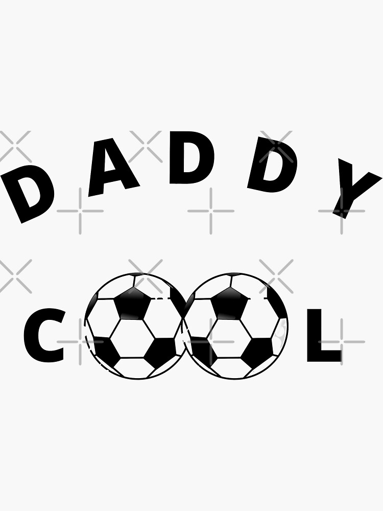 "Daddy Cool Soccer" Sticker for Sale by Anna-CC | Redbubble