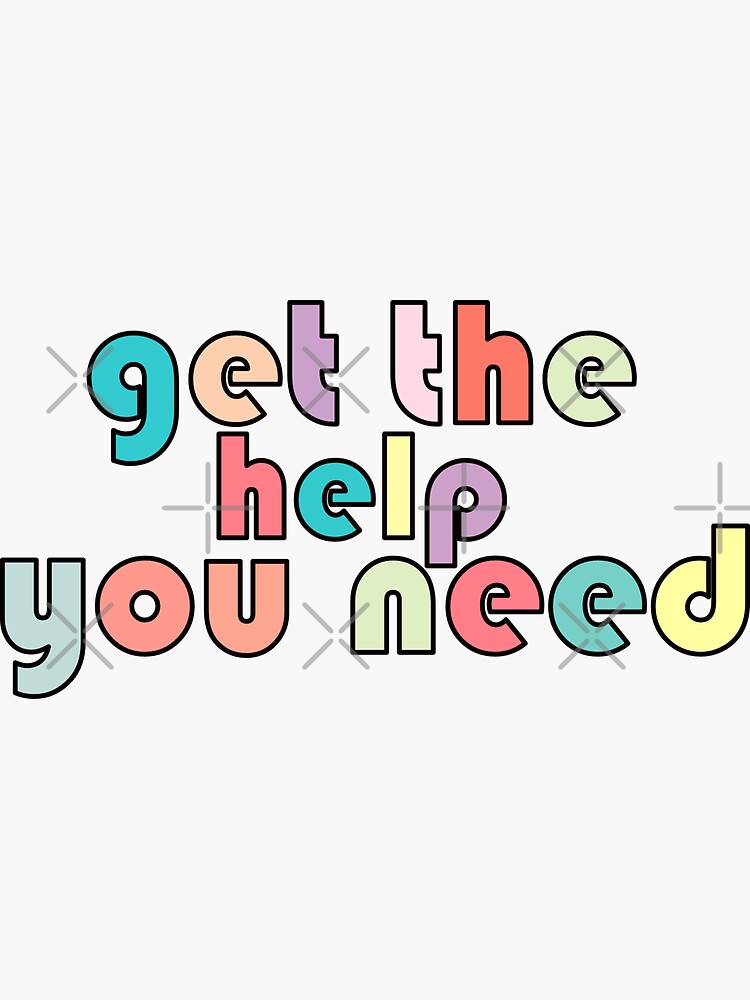 "Get the help you need, mental health awareness." Sticker for Sale by ...