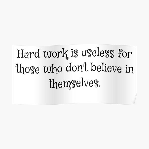 "Hard Work is Useless Quote" Poster for Sale by TotallyRetroArt | Redbubble