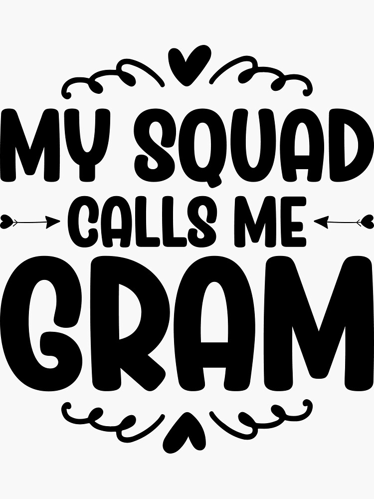 "My Squad Calls Me Gram - Grandma" Sticker by kamrankhan | Redbubble