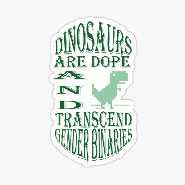 "Dinosaurs Are Dope and Transcend Gender Binaries funny pride month ...
