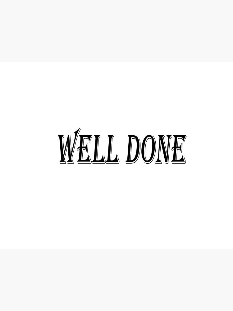 "well done" Poster for Sale by Michaelnady2020 | Redbubble