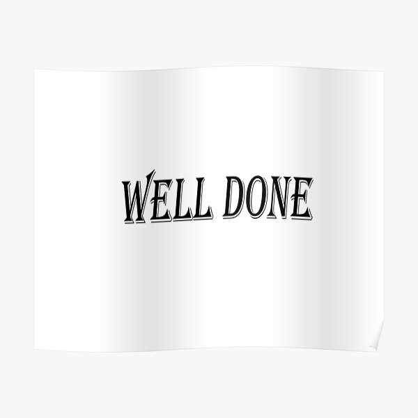 "well done" Poster for Sale by Michaelnady2020 | Redbubble
