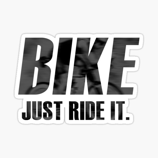 "Bike Just Ride It Sticker" Sticker for Sale by gloria1os | Redbubble
