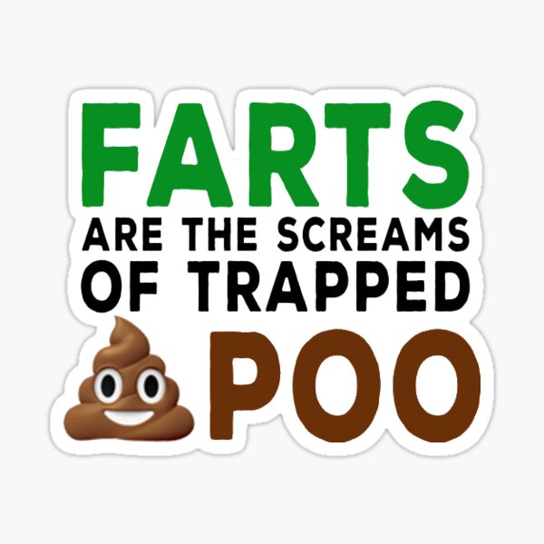 "Farts Are the Screams of Trapped Poo" Sticker for Sale by ...