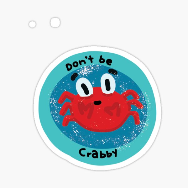 "Don't be Crabby" Sticker for Sale by tanekey | Redbubble