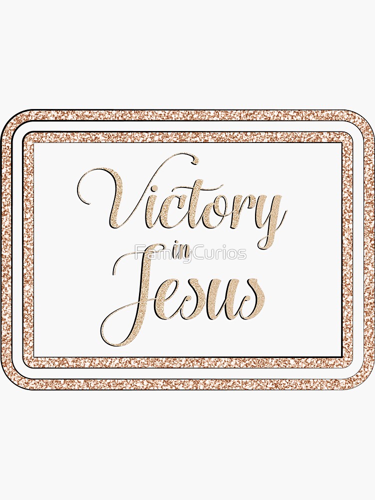 "Victory in Jesus " Sticker by FamilyCurios | Redbubble