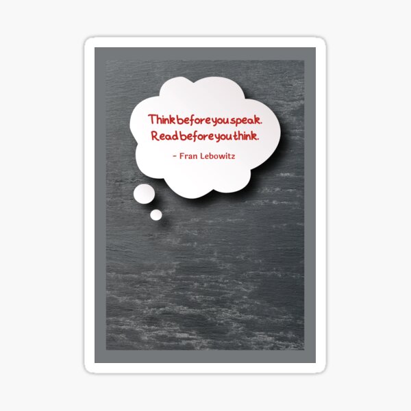 "Think before you speak. Read before you think 2" Sticker for Sale by ...