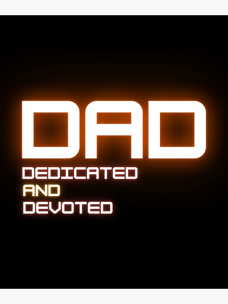 "Dad Dedicated And Devoted" Poster for Sale by DesignsPorium | Redbubble