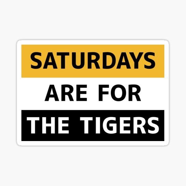 "Saturdays are for the Tigers" Sticker for Sale by tayloralisa | Redbubble