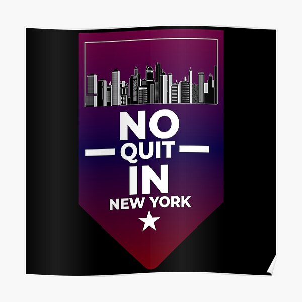 "No Quit In New York" Poster for Sale by Mh-Designing | Redbubble