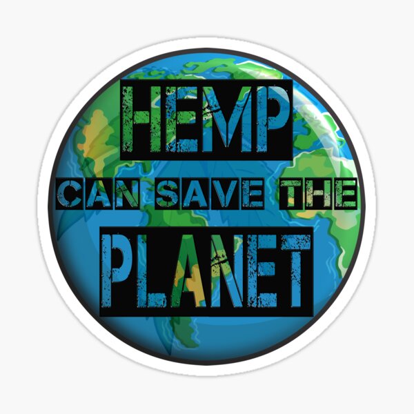 "Hemp Can Save The Planet Grow Industrialize Plant More Cannabis Sativa ...