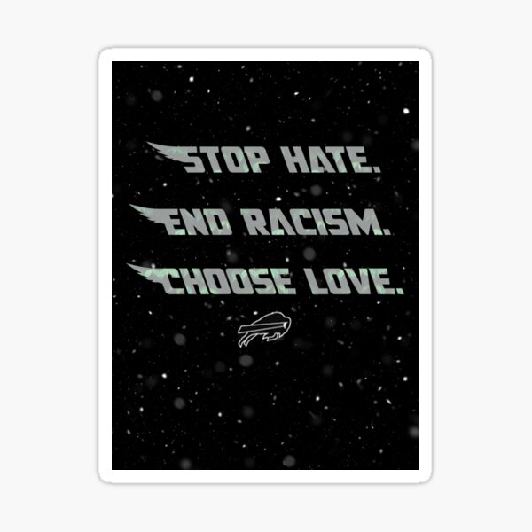 "Choose Love Buffalo Stop Hate End Racism Choose Love Buffalo Quote ...