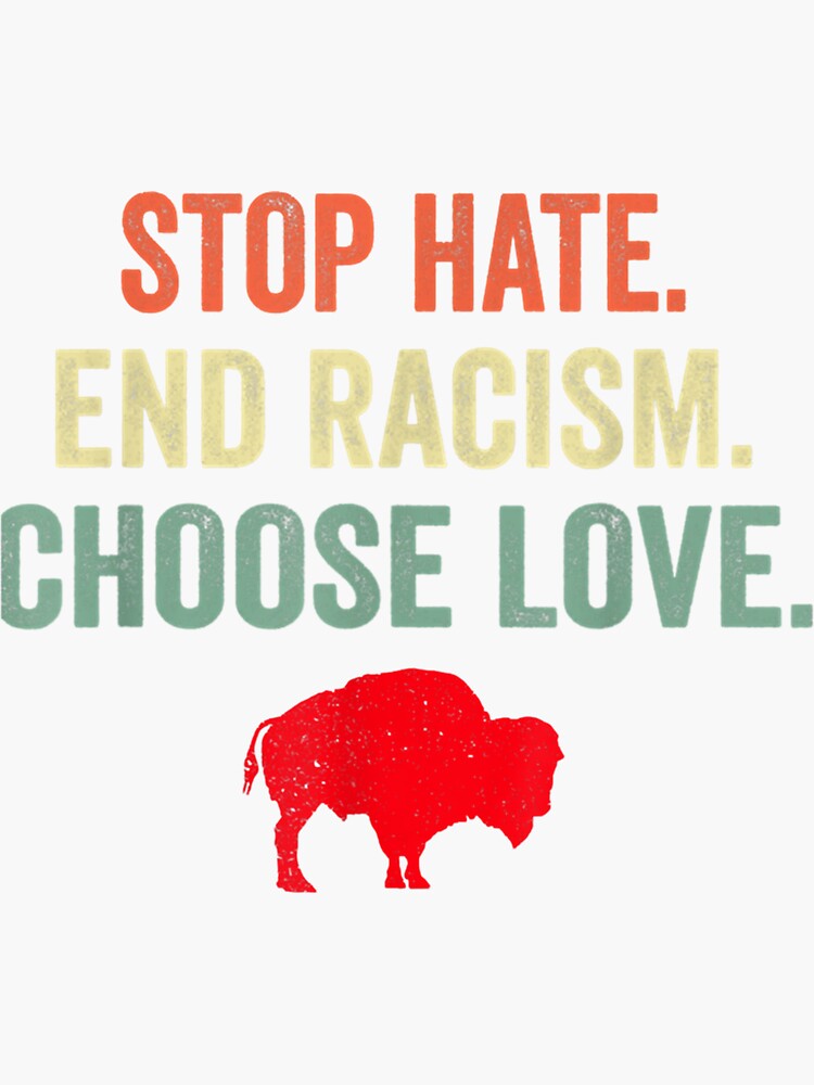 "Choose Love Buffalo - Stop Hate End Racism Choose Love" Sticker for ...