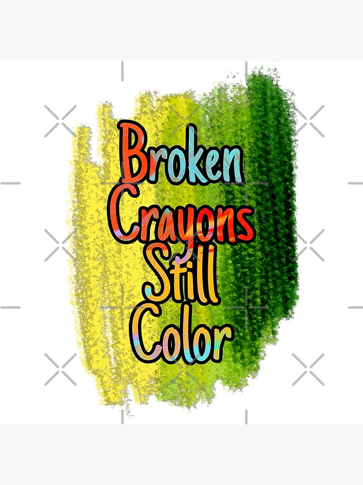 "Broken Crayons Still Color" Poster for Sale by handy0 | Redbubble