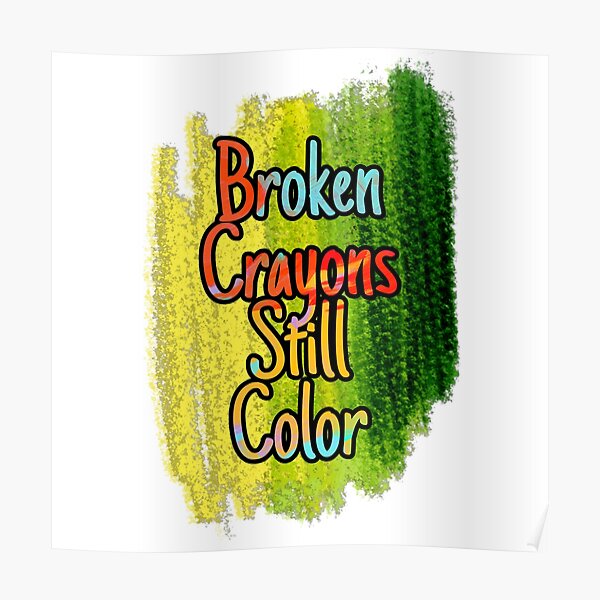 "Broken Crayons Still Color" Poster for Sale by handy0 | Redbubble