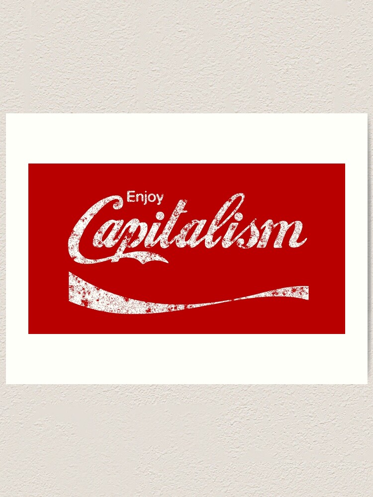 "Enjoy Capitalism (rusted version)" Art Print by alphaville | Redbubble