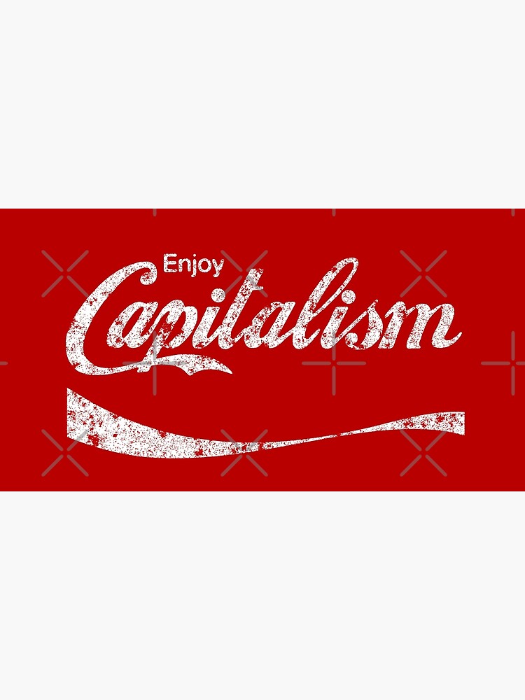 "Enjoy Capitalism (rusted version)" Art Print by alphaville | Redbubble