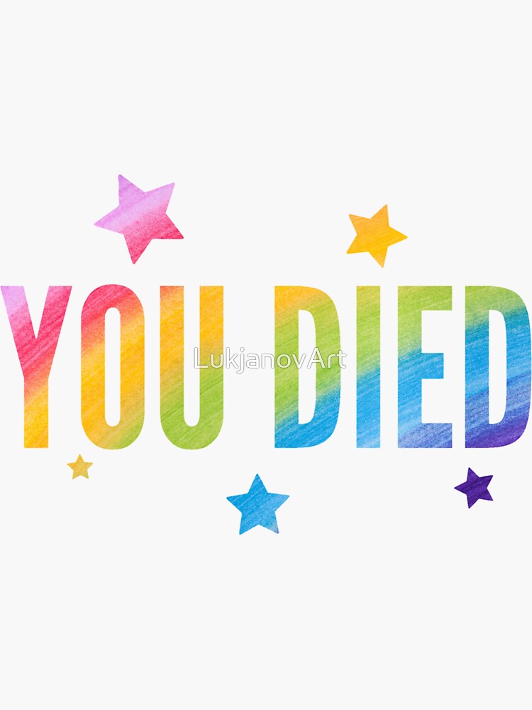 "You died - Rainbow" Sticker for Sale by LukjanovArt | Redbubble