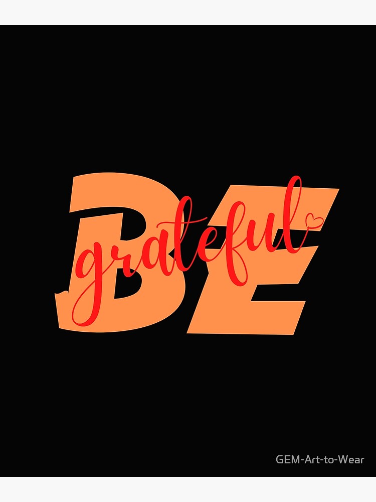 "Be Grateful. Positive Affirmations, Motivation" Poster for Sale by GEM ...