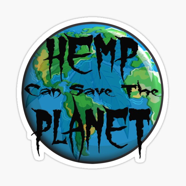 "Hemp Can Save The Planet Grow Plant Industrialize More Marijuana ...
