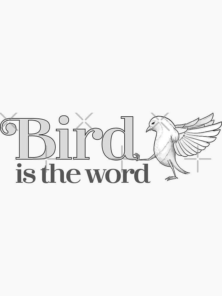 "Bird is the word!" Sticker for Sale by MuteEcho | Redbubble