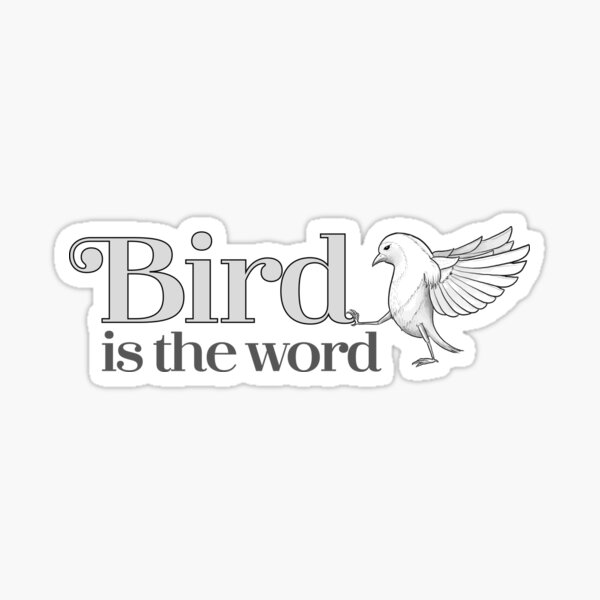 "Bird is the word!" Sticker for Sale by MuteEcho | Redbubble