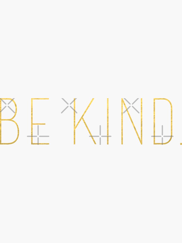"Be Kind gold" Sticker by kareanddesign | Redbubble