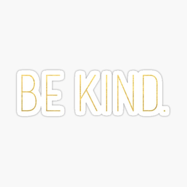 "Be Kind gold" Sticker by kareanddesign | Redbubble