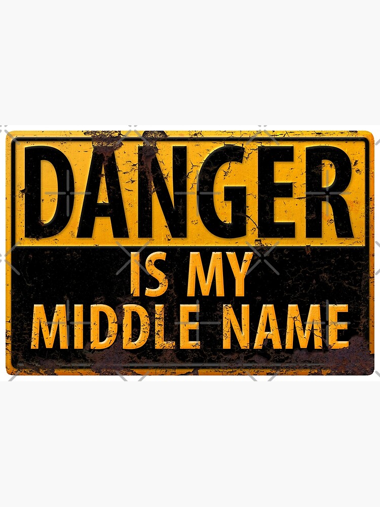 "DANGER, Is My Middle Name - Metal Caution Warning Rusty Sign ...